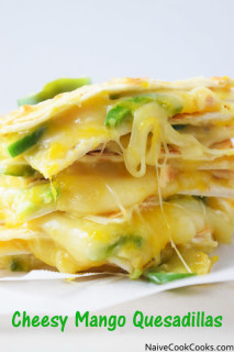 Cheesy Mango Quesadilla | Naive Cook Cooks